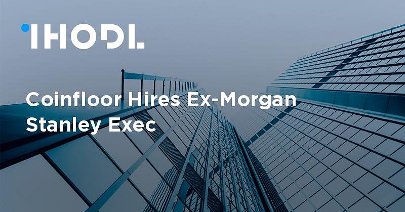 Coinfloor Hires Ex-Morgan Stanley Exec | News | ihodl.com Coinfloor Hires Ex-Morgan Stanley Exec | News | ihodl.com