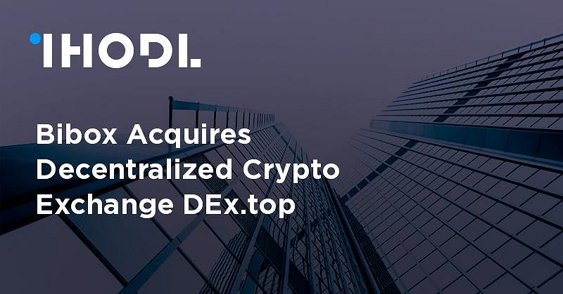 Bibox Acquires Decentralized Crypto Exchange DEx.top | News | ihodl.com
