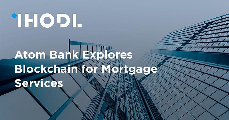 Atom Bank Explores Blockchain for Mortgage Services | News | ihodl.com