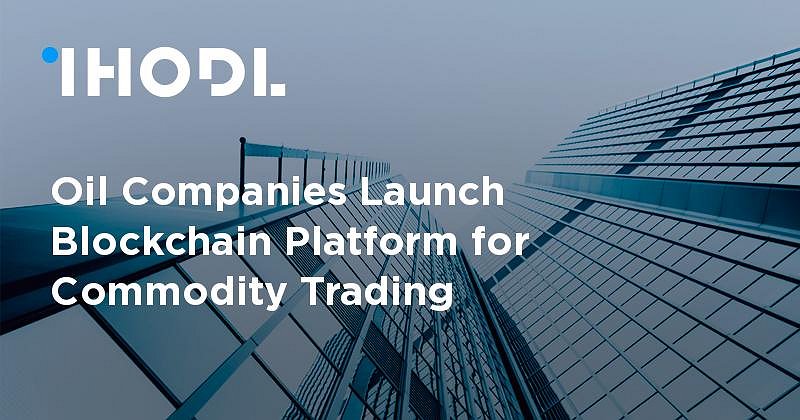Oil Companies Launch Blockchain Platform for Commodity Trading | News ...