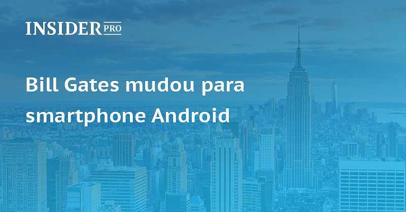 Bill Gates mudou para smartphone Android | Breves | ihodl.com