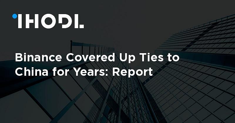 Binance Covered Up Ties to China for Years: Report | News | ihodl.com