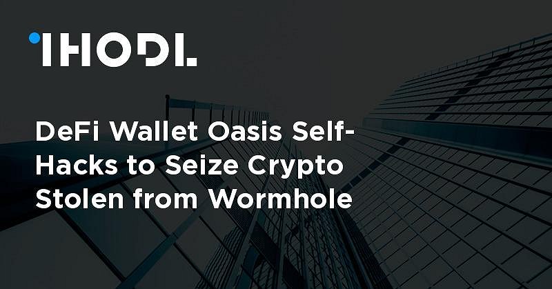 DeFi Wallet Oasis Self-Hacks to Seize Crypto Stolen from Wormhole | News | ihodl.com