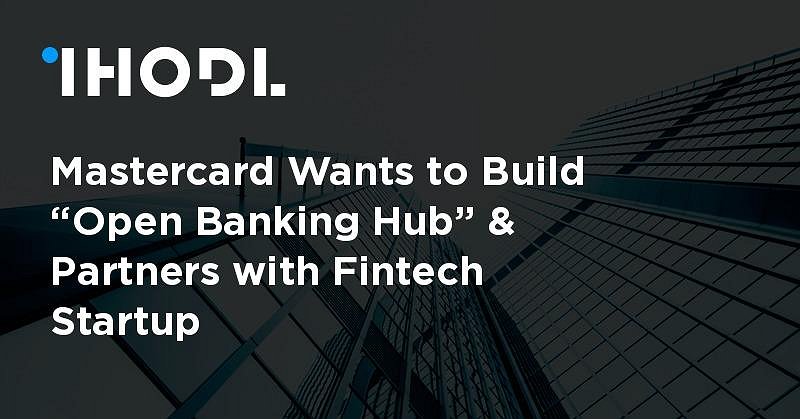 Mastercard Wants to Build “Open Banking Hub” & Partners with Fintech ...