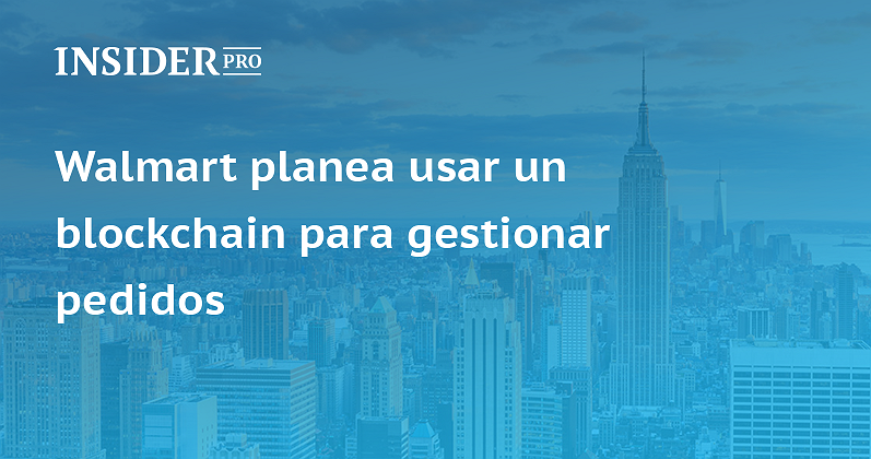 Walmart planea usar un blockchain para gestionar pedidos | Noticias ...