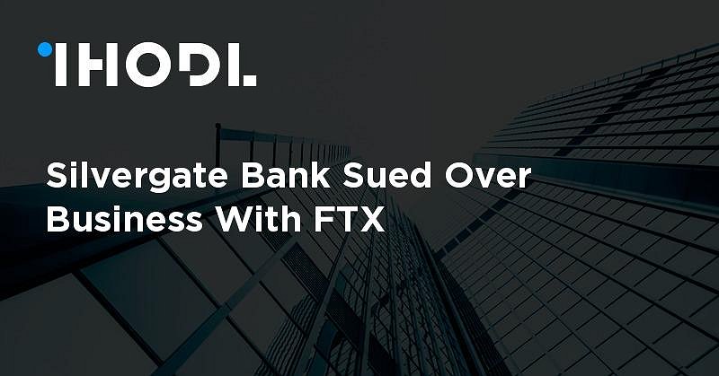Silvergate Bank Sued Over Business With FTX | News | ihodl.com