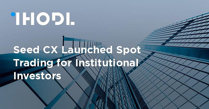 Seed CX Launched Spot Trading for Institutional Investors | News ...