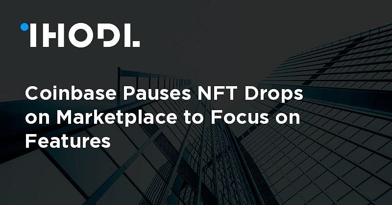 Coinbase Pauses NFT Drops on Marketplace to Focus on Features | News ...