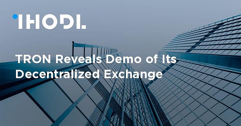 TRON Reveals Demo of Its Decentralized Exchange | News | ihodl.com