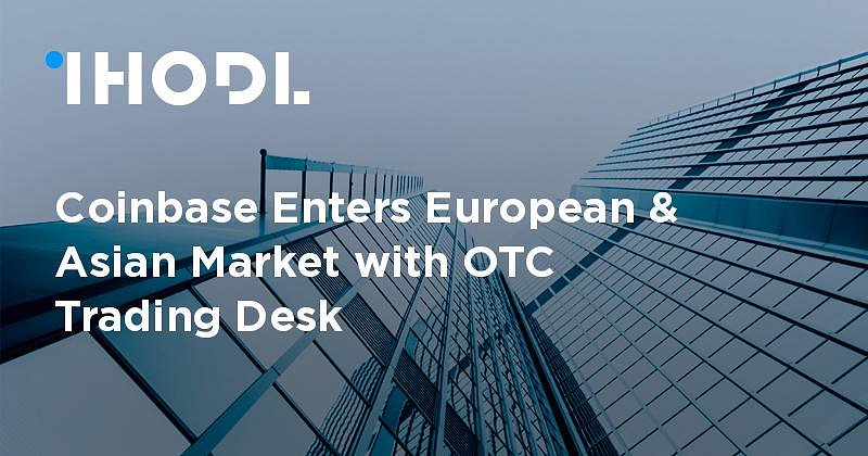 Coinbase Enters European & Asian Market with OTC Trading Desk | News ...