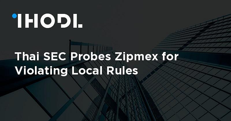 Thai SEC Probes Zipmex for Violating Local Rules | News | ihodl.com