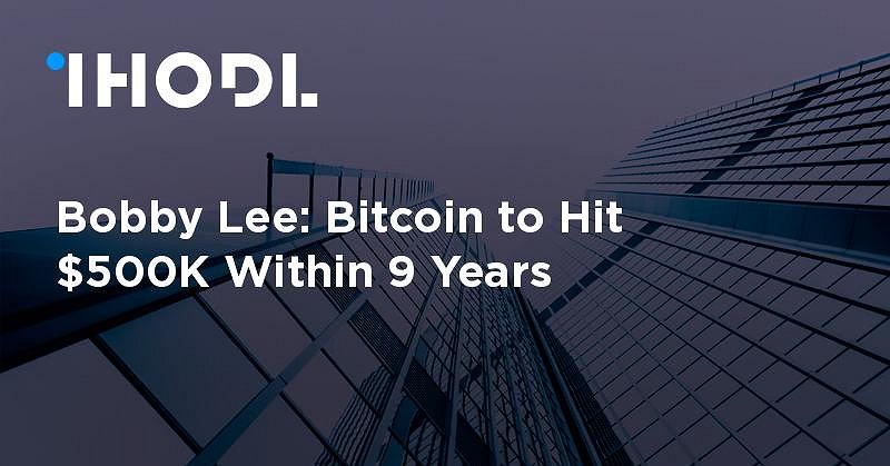 Bobby Lee: Bitcoin to Hit $500K Within 9 Years | News | ihodl.com