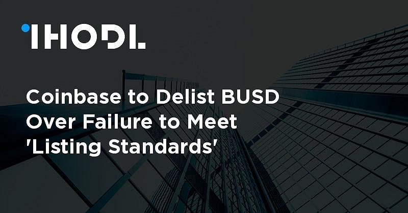 Coinbase to Delist BUSD Over Failure to Meet 'Listing Standards' | News ...