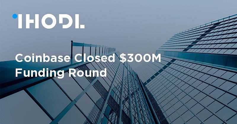 Coinbase Closed $300M Funding Round | News | ihodl.com
