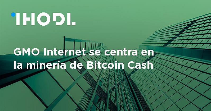 GMO Internet se centra en la minería de Bitcoin Cash | Noticias | ihodl.com