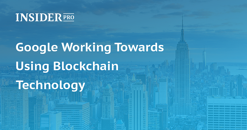 Google Working Towards Using Blockchain Technology | News | ihodl.com